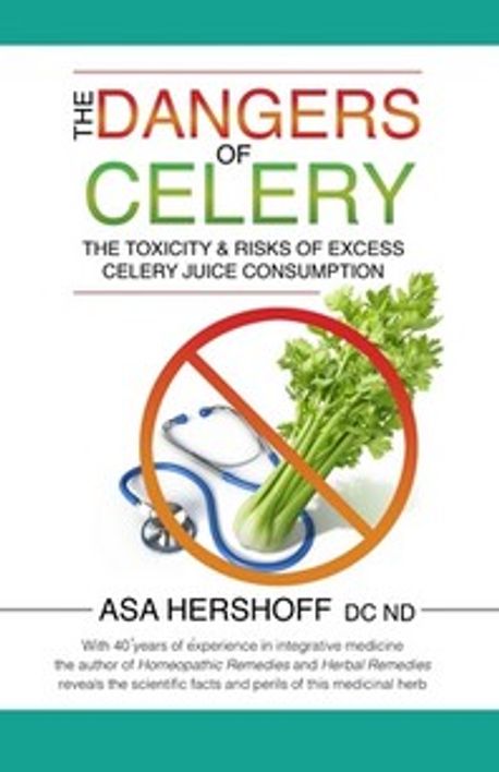 The Dangers of Celery | Hershoff Nd, Asa - 교보문고