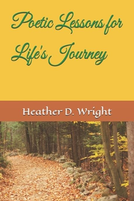 Poetic Lessons for Life's Journey | Wright, Heather D. - 교보문고