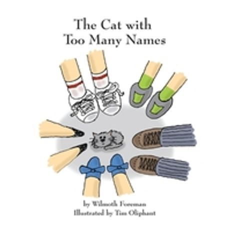 The Cat with Too Many Names | Foreman, Wilmoth - 교보문고