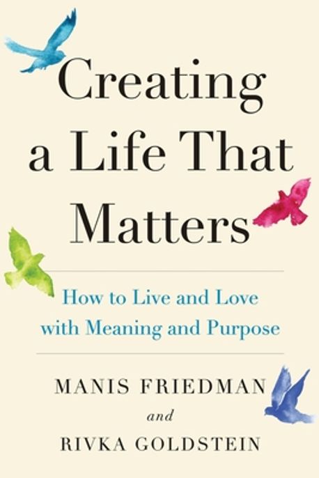 Creating a Life That Matters | Goldstein, Rivka - 교보문고