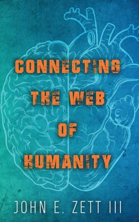 Connecting the Web of Humanity | Zett, John E., III - 교보문고