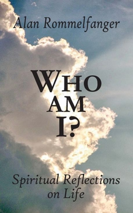 Who Am I? Spiritual Reflections on Life | Rommelfanger, Alan - 교보문고