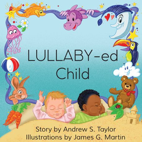LULLABY-ed Child | Taylor, Andrew S. - 교보문고