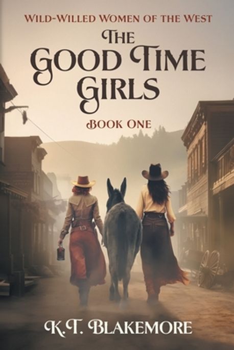 The Good Time Girls | Blakemore, K. T. - 교보문고