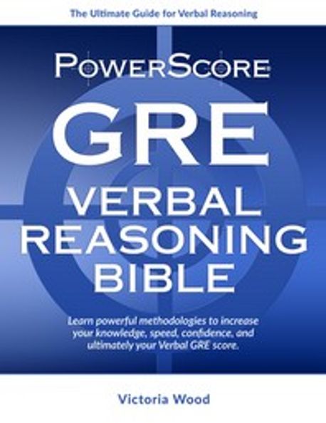 The Powerscore GRE Verbal Reasoning Bible | Powerscore Pub. - 교보문고