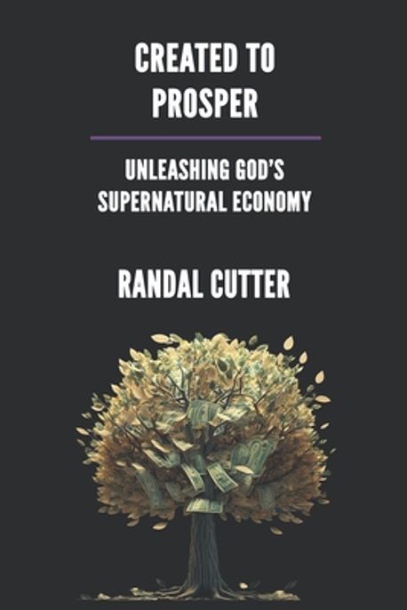 Created to Prosper | Cutter, Randal - 교보문고
