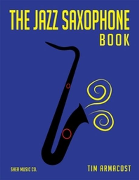 The Jazz Saxophone Book | Tim Armacost - 교보문고