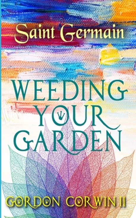 Weeding Your Garden | Corwin, Gordon W., II - 교보문고