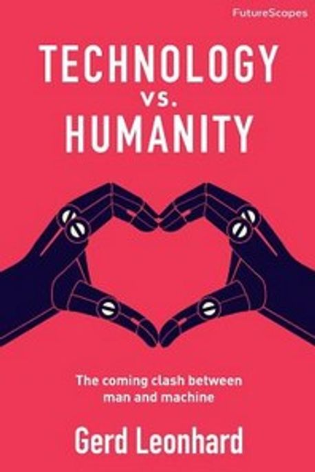 Technology vs. Humanity | Gerd Leonhard - 교보문고