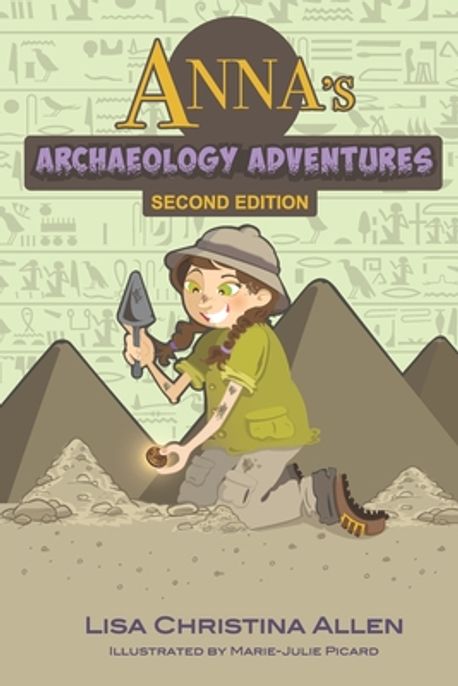 Anna's Archaeology Adventures, Second Edition | Picard, Marie-Julie - 교보문고