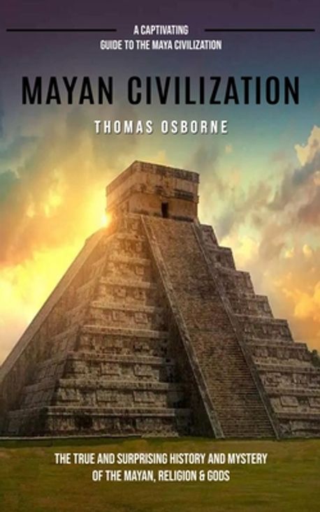 Mayan Civilization | Osborne, Thomas - 교보문고