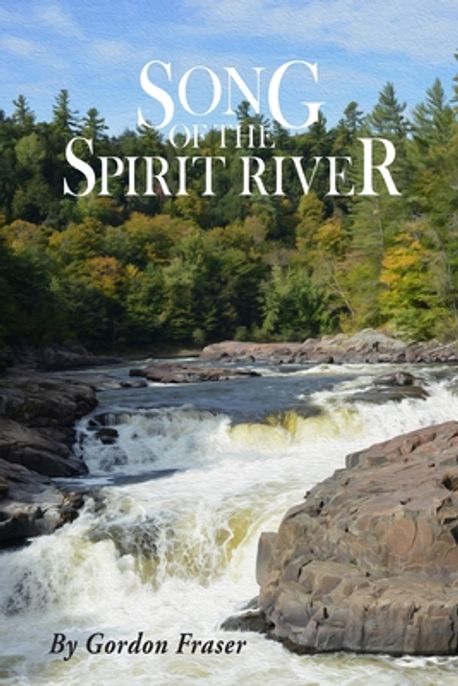 Song of the Spirit River | Fraser, Gordon - 교보문고