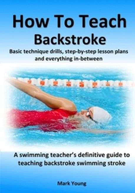How To Teach Backstroke | Young, Mark - 교보문고
