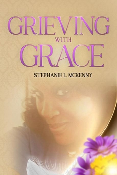 Grieving With Grace | McKenny, Stephanie L. - 교보문고