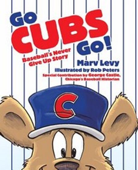 Go Cubs Go! | Levy, Mark - 교보문고