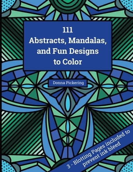 111 Abstracts, Mandalas, and Fun Designs to Color | Pickering, Donna - 교보문고