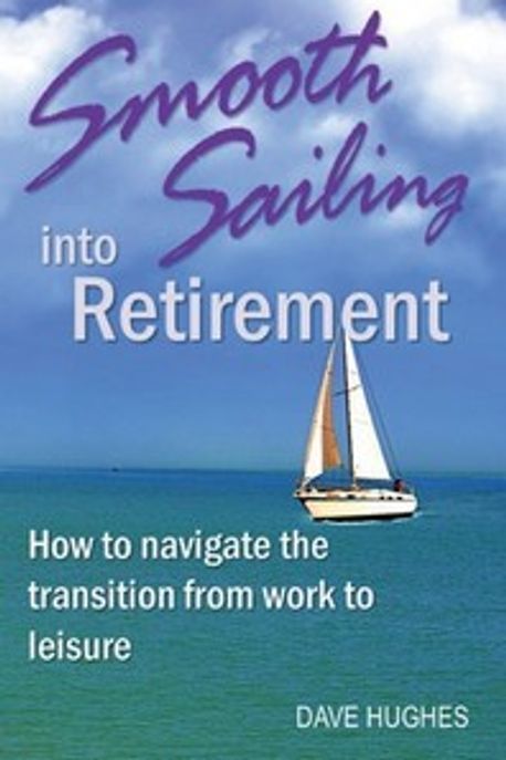 Smooth Sailing Into Retirement | Hughes, Dave - 교보문고