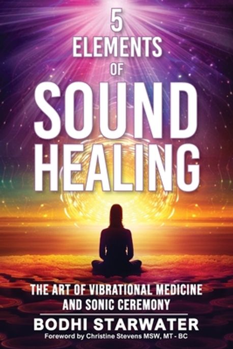 5 Elements of Sound Healing | Starwater, Bodhi - 교보문고