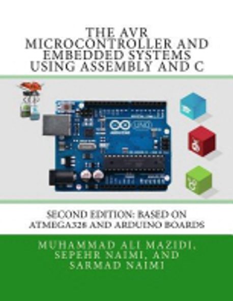 The AVR Microcontroller and Embedded Systems Using Assembly and C | Sepehr Naimi - 교보문고