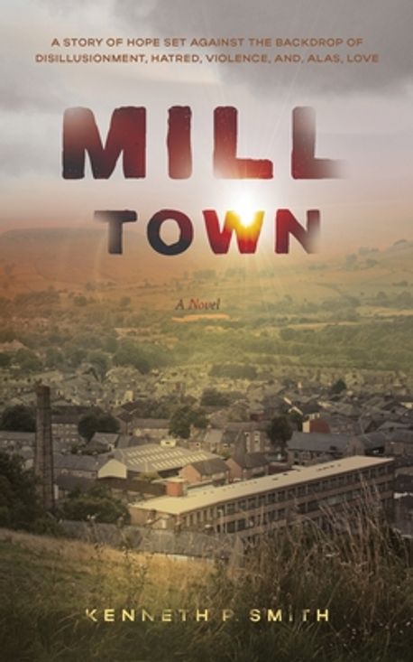Mill Town | Smith, Kenneth P. - 교보문고
