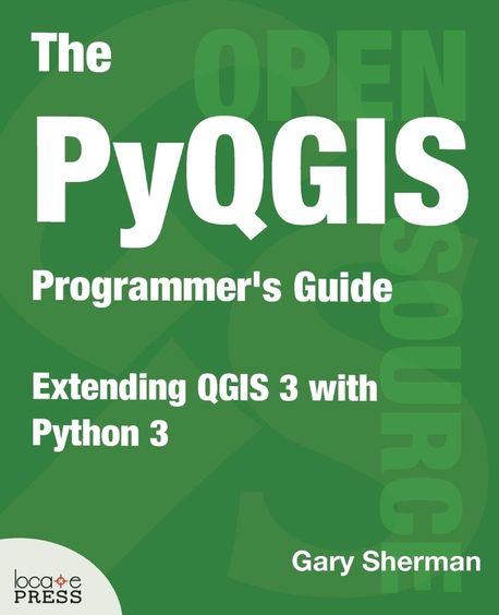 The Pyqgis Programmer's Guide | Sherman, Gary - 교보문고