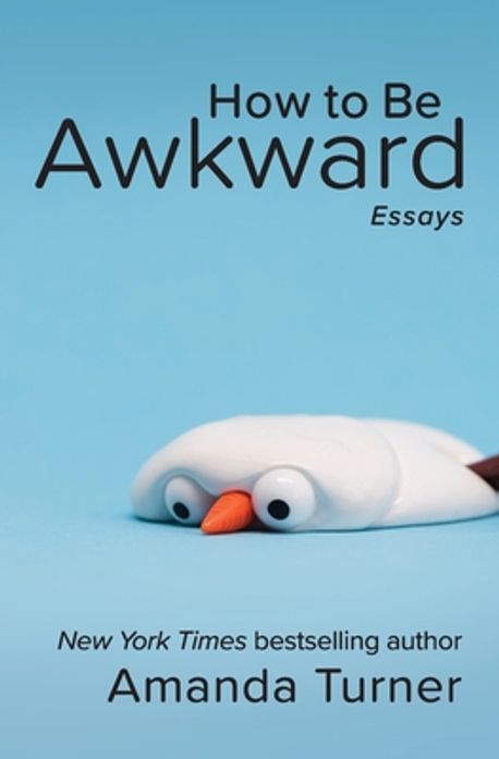 How to Be Awkward | Turner, Amanda - 교보문고