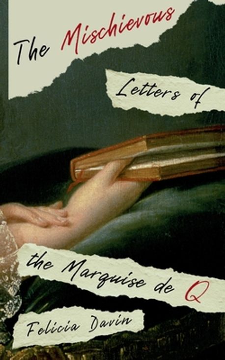 The Mischievous Letters of the Marquise de Q | Davin, Felicia - 교보문고