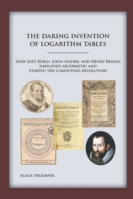 The Daring Invention of Logarithm Tables | Klaus Truemper - 교보문고