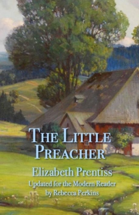 The Little Preacher | Prentiss, Elizabeth P. - 교보문고