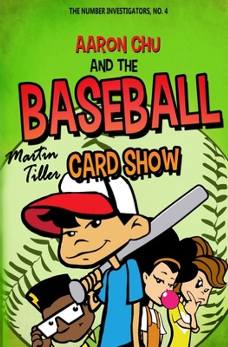 Aaron Chu and the Baseball Card Show | Tiller, Martin - 교보문고
