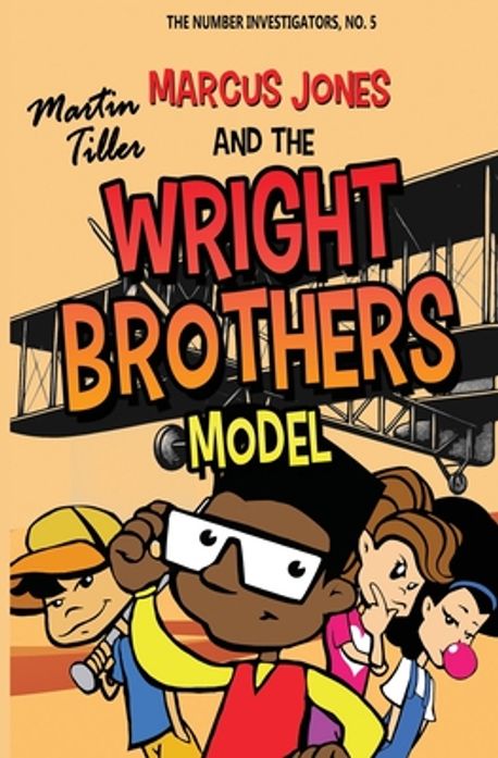 Marcus Jones and the Wright Brothers Model | Tiller, Martin - 교보문고