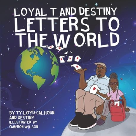 Loyal T and Destiny Letters to the World | Calhoun, Destiny - 교보문고