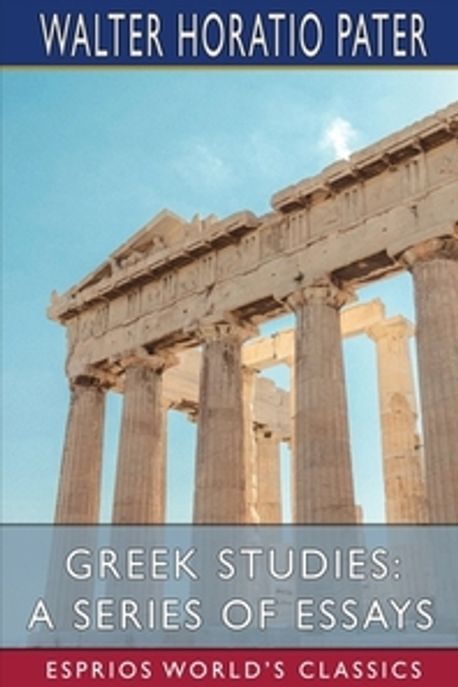 Greek Studies | Pater, Walter Horatio - 교보문고