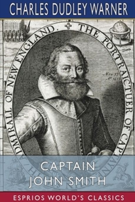 Captain John Smith (Esprios Classics) | Warner, Charles Dudley - 교보문고