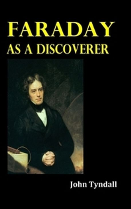 Faraday as a Discoverer | Tyndall, John - 교보문고