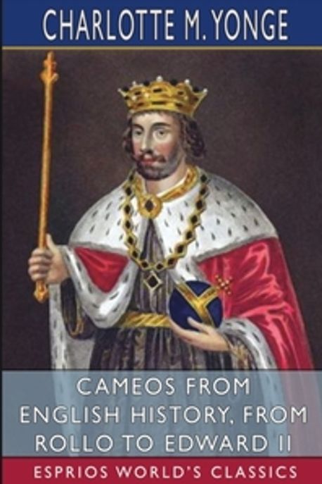 Cameos from English History, from Rollo to Edward II (Esprios Classics ...