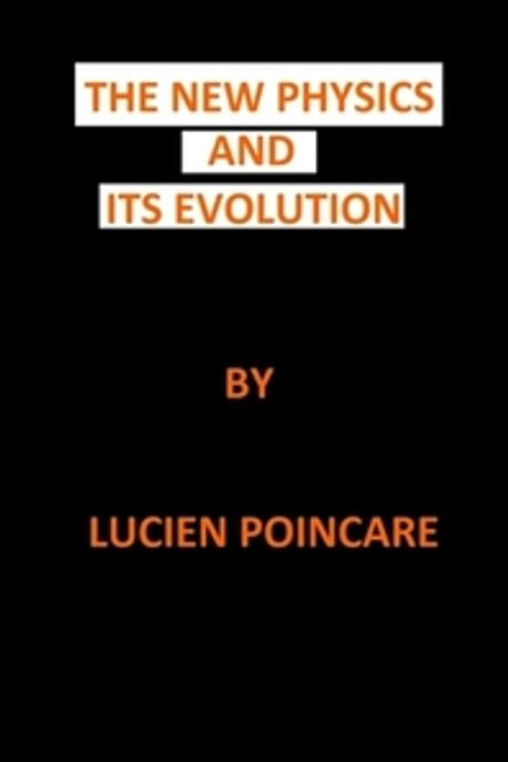 The New Physics and Its Evolution | Poincare, Lucien - 교보문고