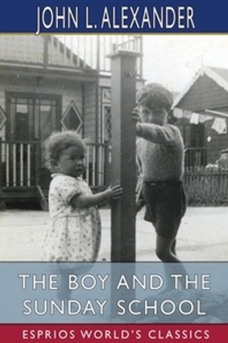 The Boy and the Sunday School (Esprios Classics) | Alexander, John L ...