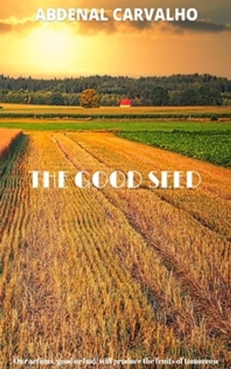 The Good Seed | Carvalho, Abdenal - 교보문고
