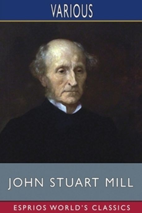 John Stuart Mill (Esprios Classics) | Various - 교보문고