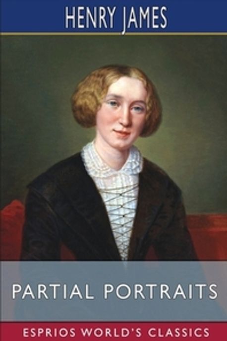 Partial Portraits (Esprios Classics) | James, Henry - 교보문고
