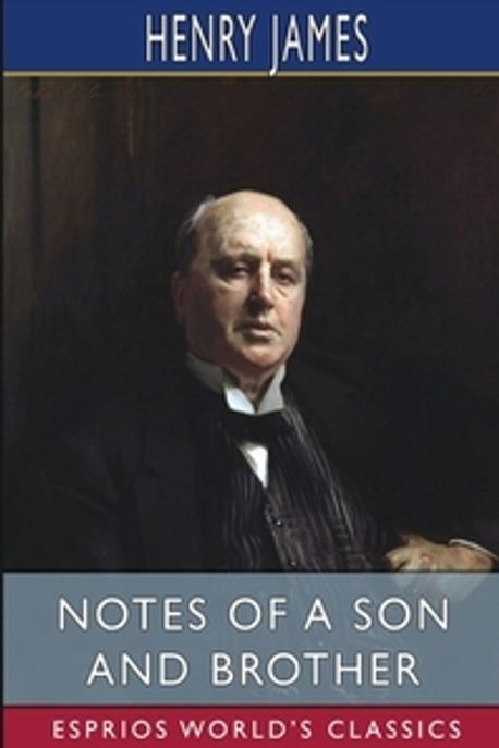 Notes of a Son and Brother (Esprios Classics) | James, Henry - 교보문고