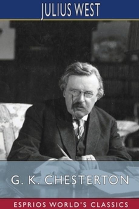 G. K. Chesterton (Esprios Classics) | West, Julius - 교보문고