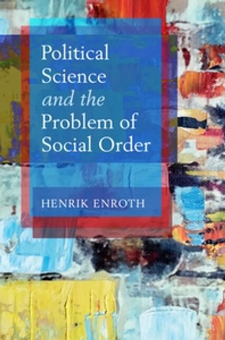 Political Science and the Problem of Social Order | Henrik Enroth - 교보문고