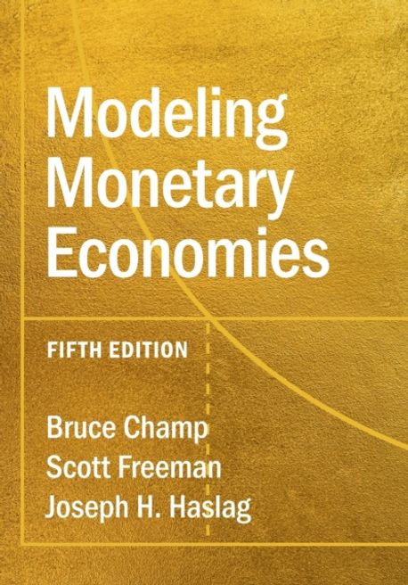 Modeling Monetary Economies | Champ, Bruce - 교보문고