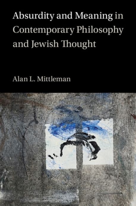 Absurdity and Meaning in Contemporary Philosophy and Jewish Thought ...