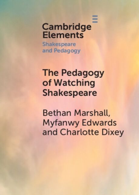 The Pedagogy of Watching Shakespeare | Bethan (King's College London ...
