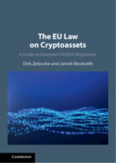 The EU Law on Crypto-Assets | Zetzsche, Dirk - 교보문고