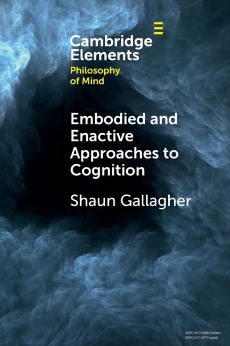 Embodied and Enactive Approaches to Cognition | Shaun (University of ...