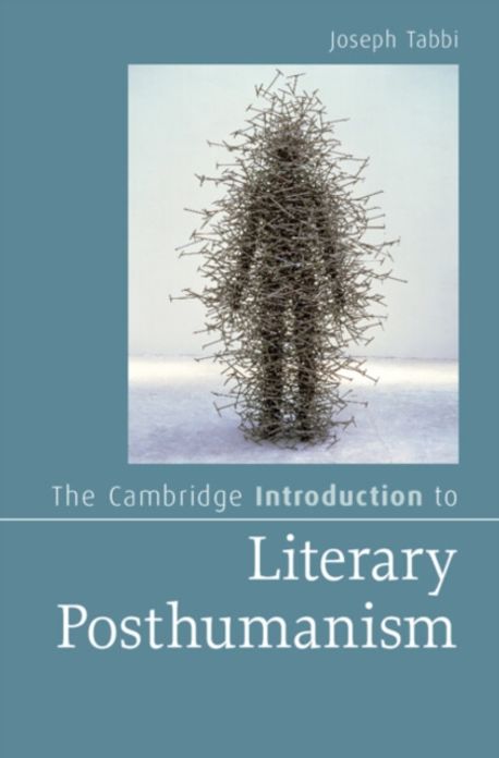 The Cambridge Introduction to Literary Posthumanism | Tabbi, Joseph - 교보문고